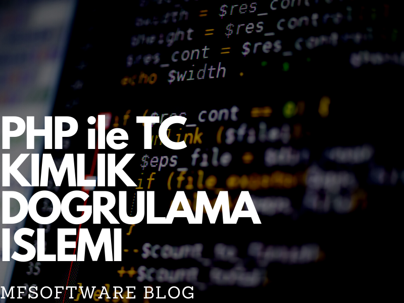 PHP ile TC Kimlik Doğrulama İşlemi | MFSoftware Blog