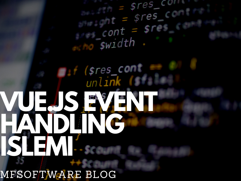 Vue.Js Event Handling İşlemi | MFSoftware Blog